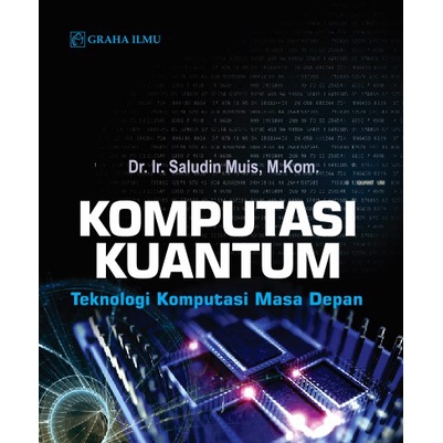 Jual Buku Komputasi Kuantum; Teknologi Komputasi Masa Depan - Saludin ...