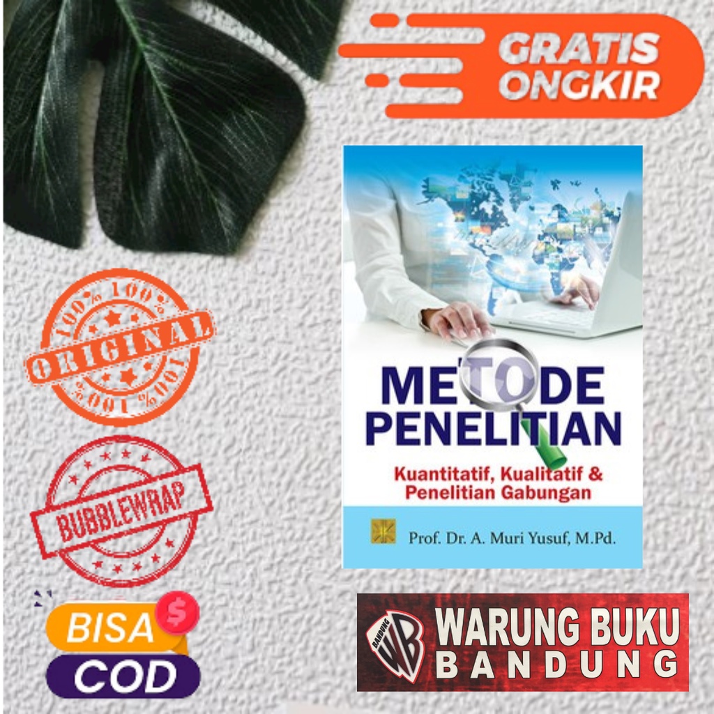 Jual Buku Metode Penelitian Kuantitatif, Kualitatif dan Penelitian Gabungan - Prof. Dr. A. Muri ...