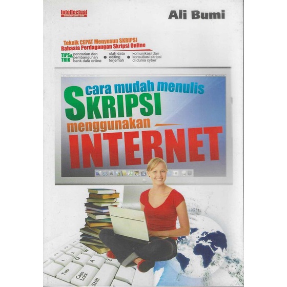 Jual Buku CARA MUDAH MENULIS SKRIPSI MENGGUNAKAN INTERNET Penulis ALI BUMI Penerbit INTELLECTUAL ...