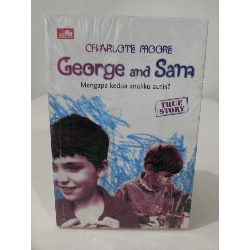 Jual Buku George & Sam Mengapa Kedua Anakku Autis --- Charlote Moore ...