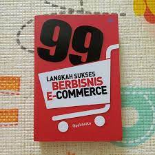 Jual Buku 99 Langkah Sukses Berbisnis E-Commerce | Shopee Indonesia