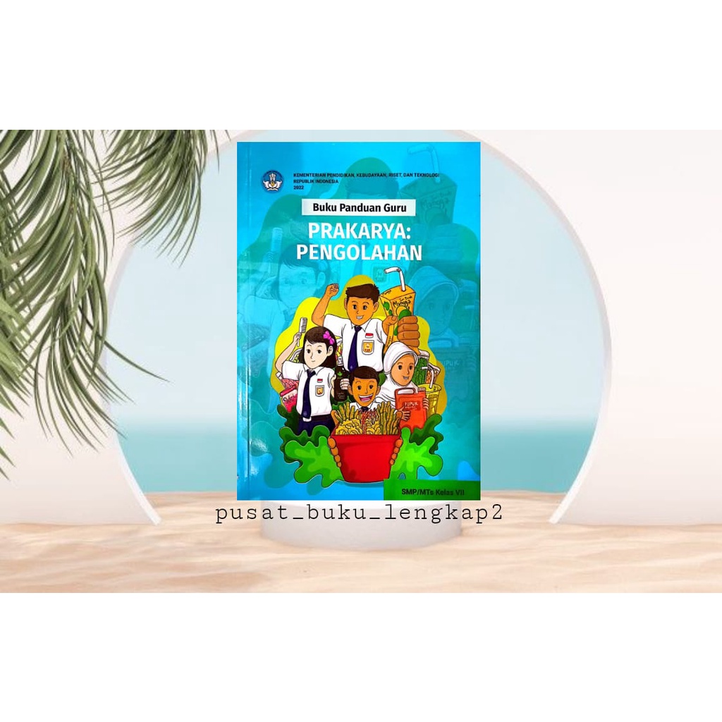 Jual BUKU GURU PRAKARYA : PENGOLAHAN KURIKULUM PENGGERAK-MERDEKA KLS 7 SMP/MTS | Shopee Indonesia