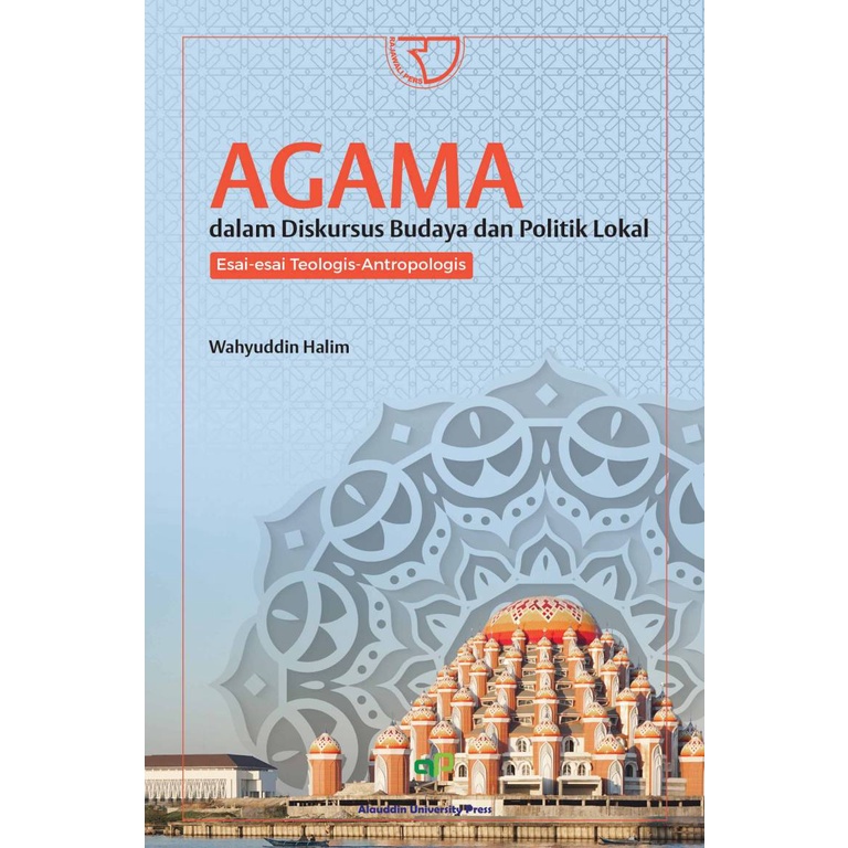 Jual Agama Dalam Diskursus Budaya, Politik Lokal Esai-Esai Teologis-Antropologis – Wahyuddin ...