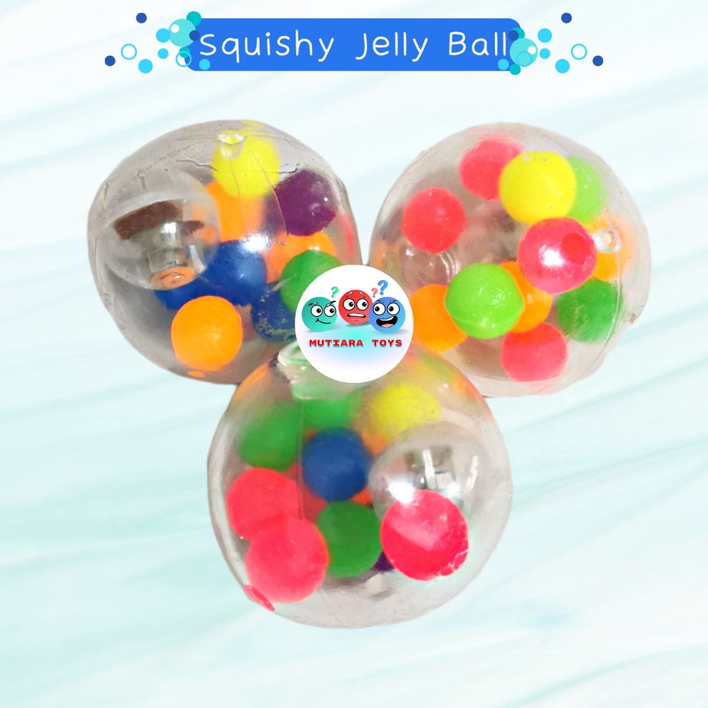 Jual MUTIARATOYS Mainan Squishy Jelly Ball / Mainan Squishy Anti stress ...