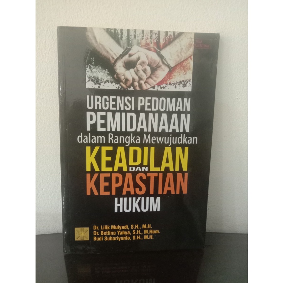 Jual Buku Hukum - URGENSI PEDOMAN PEMIDANAAN Dalam Rangka Mewujudkan ...