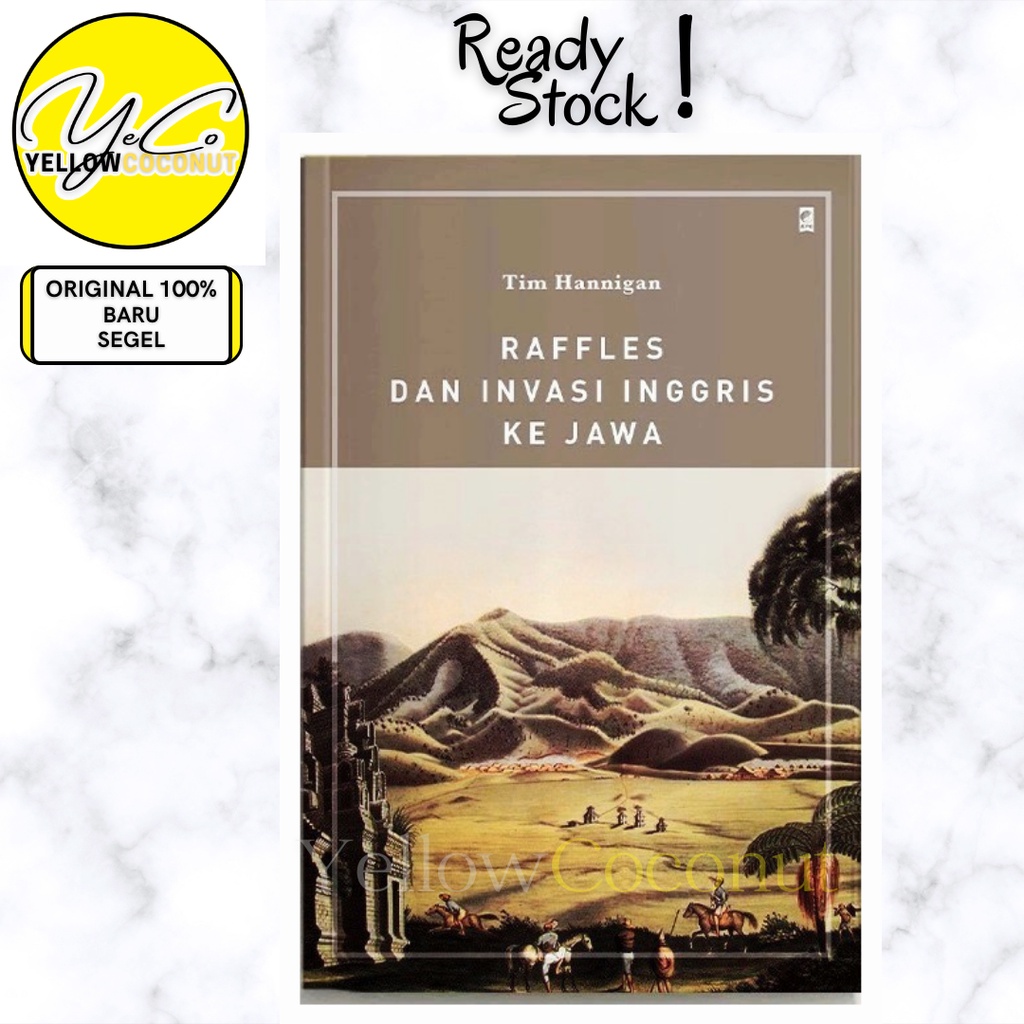 Jual Raffles dan Invasi Inggris Ke Jawa - Tim Hannigan | Shopee Indonesia
