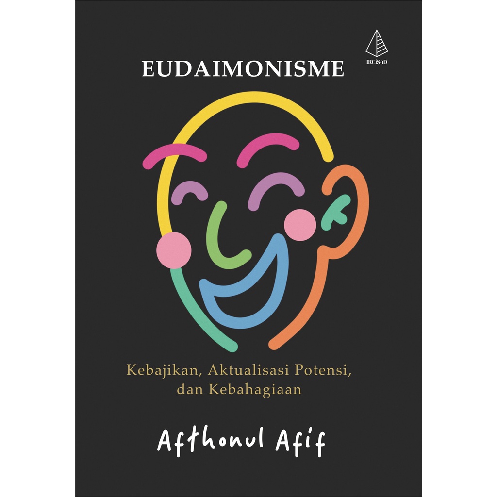 Jual EUDAIMONISME; KEBAJIKAN, AKTUALISASI POTENSI, DAN KEBAHAGIAAN ...
