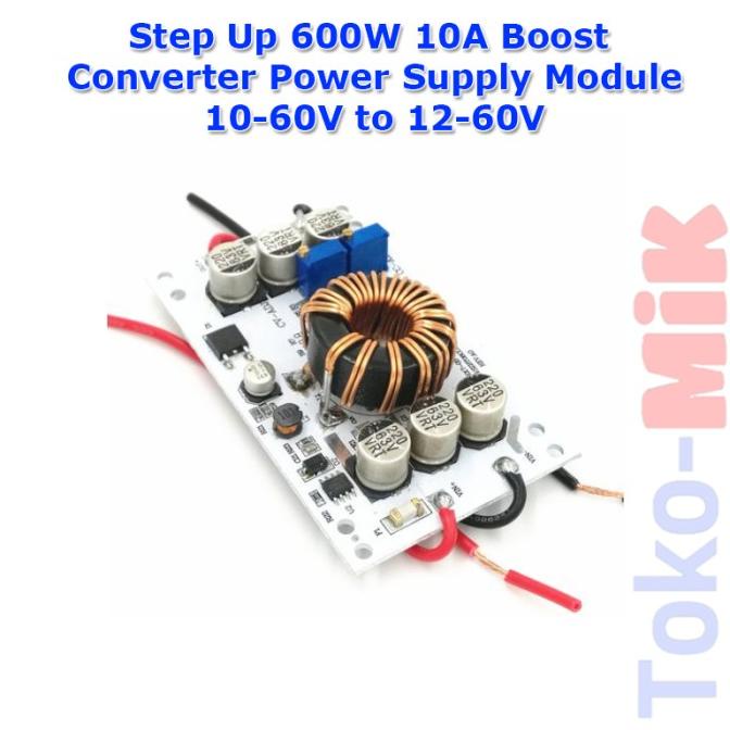 Jual ADJUSTABLE 600W 10A STEP UP BOOST CONVERTER DC-DC 10-60V to 12-60V tok-mi Ayo Order ...