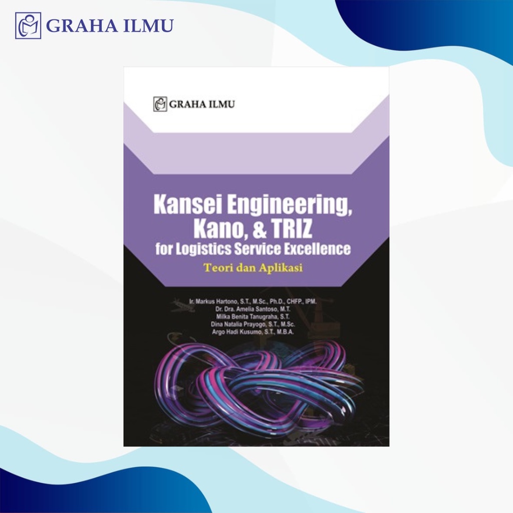 Jual Kansei Engineering, Kano, & TRIZ for Logistics Service Excellence; Teori dan Aplikasi ...