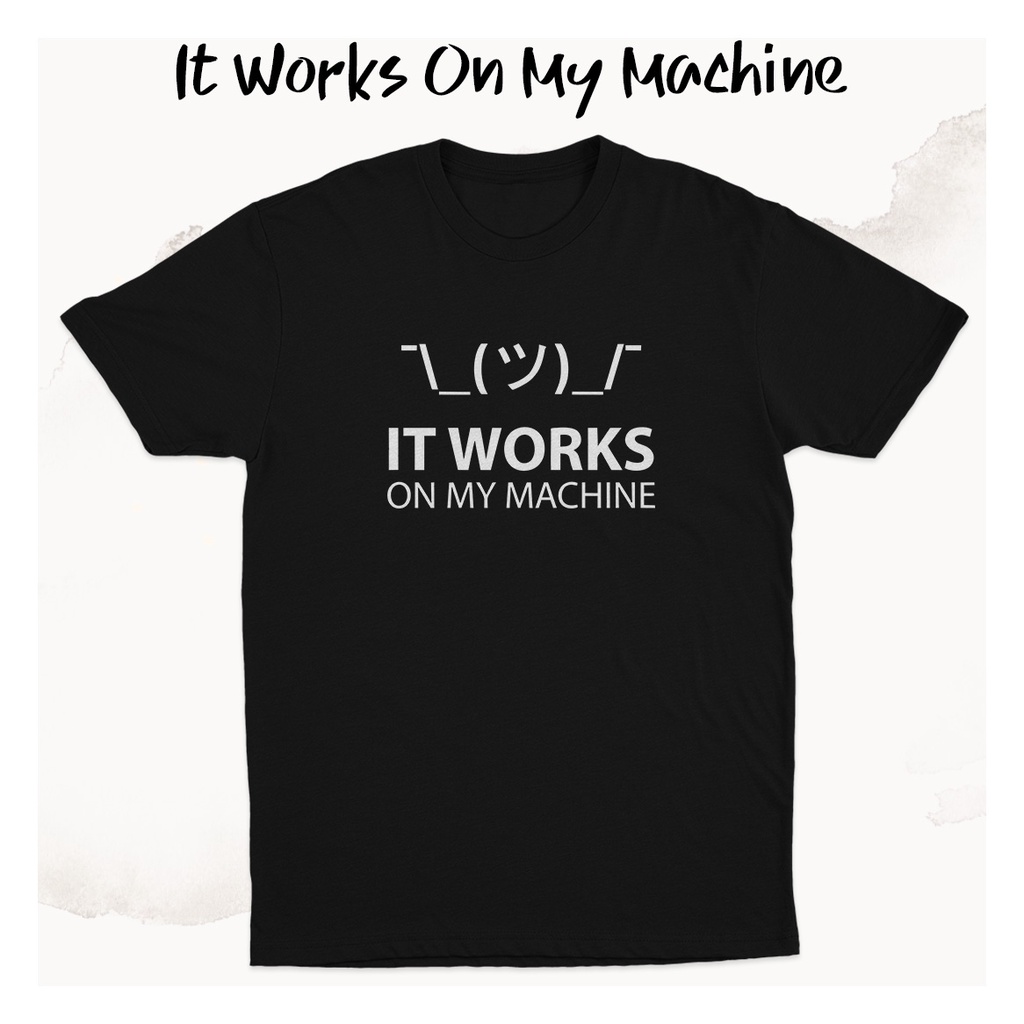 Jual Kaos Programmer It Works On My Machine K0109 | Shopee Indonesia