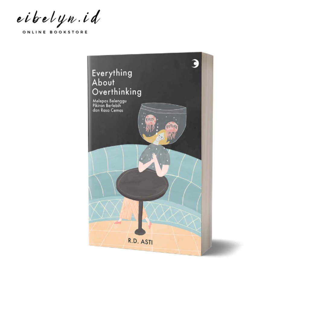 Jual Buku Motivasi Everything About Overthinking - R.D Asti | Shopee ...
