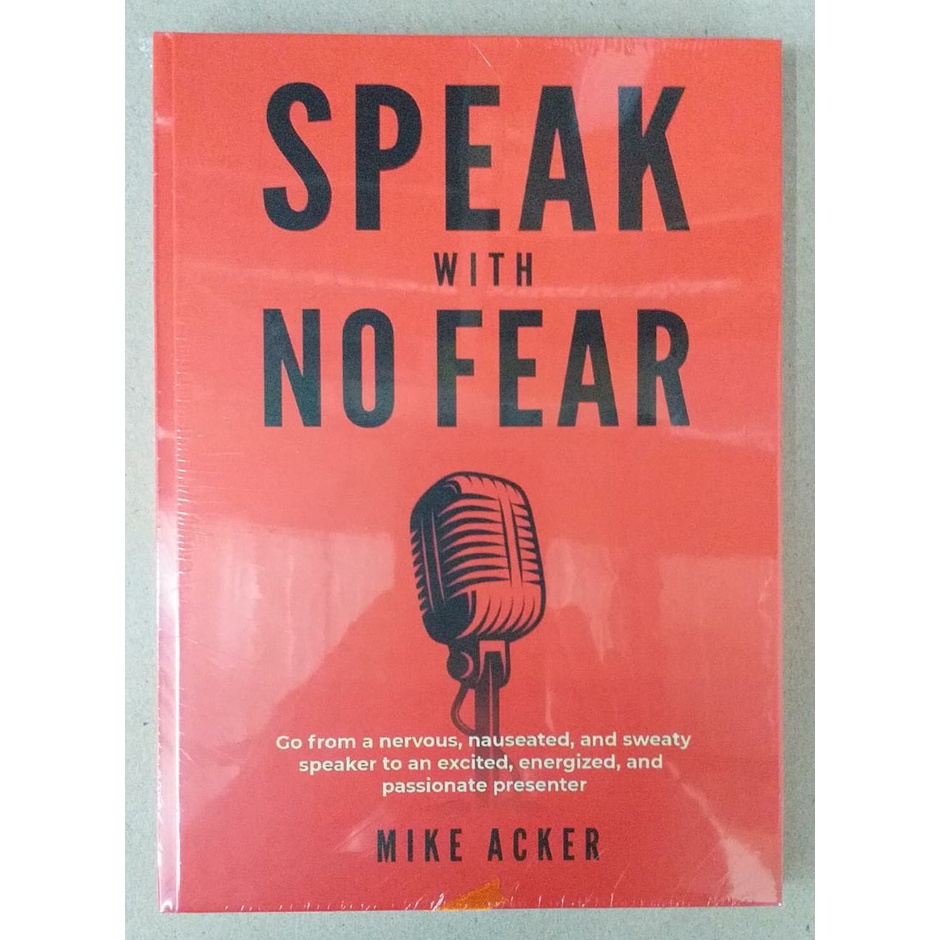 Jual Speak With No Fear: Go from a nervous, nauseated, and sweaty speaker to an excited ...