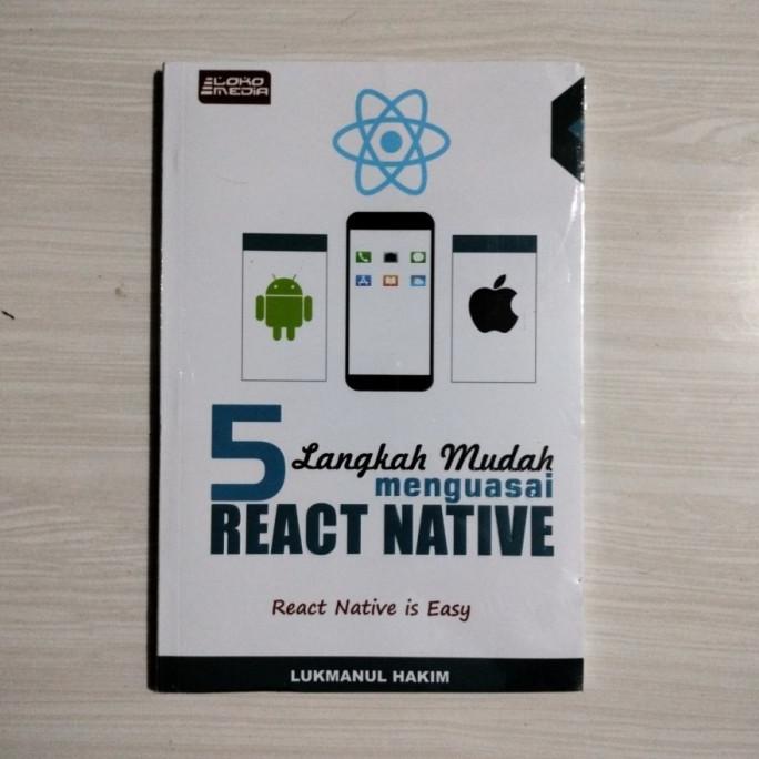 Jual Buku Pemrograman 5 Langkah Mudah Menguasai React Native Lokomedia | Shopee Indonesia