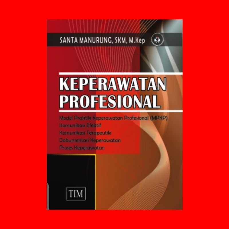 Jual Keperawatan Profesional - Model Praktik Keperawatan Profesional (MPKP), Komunikasi Efektif ...