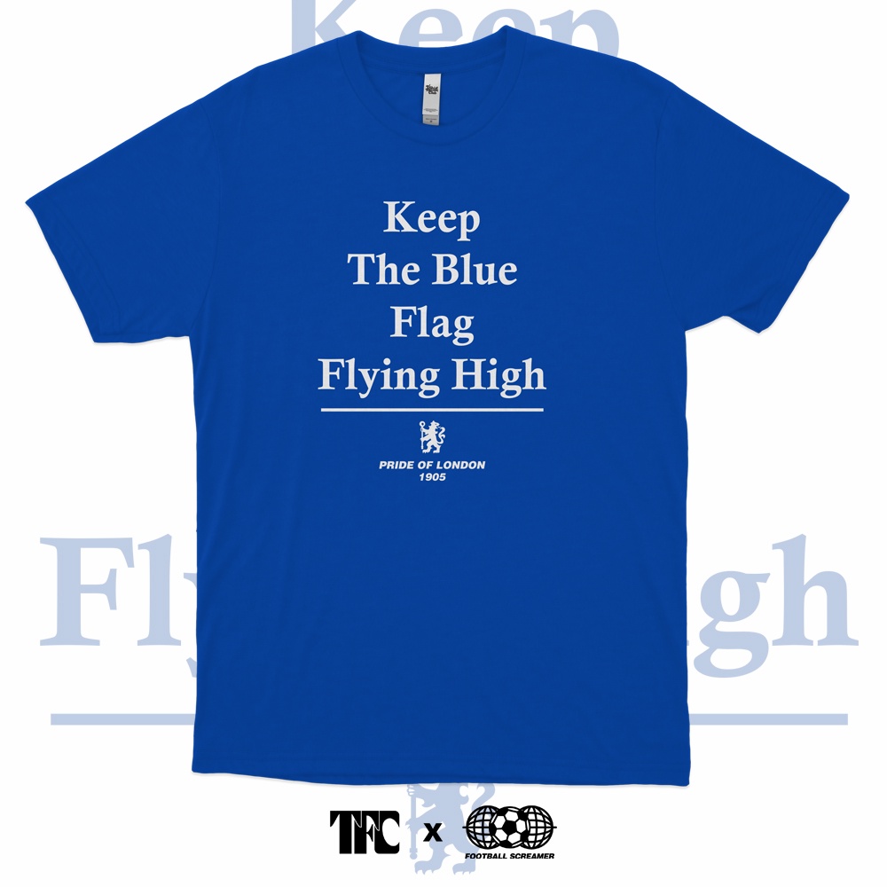 Jual [TFC x Football Screamer] Kaos Chelsea Keep the Blue Flag Flying ...