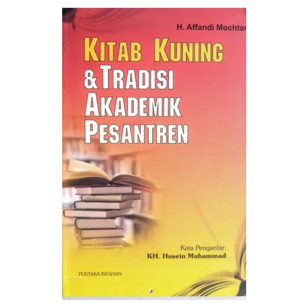 Jual Kitab Kuning dan Tradisi Akademik Pesantren - Affandi Mochtar - NR ...