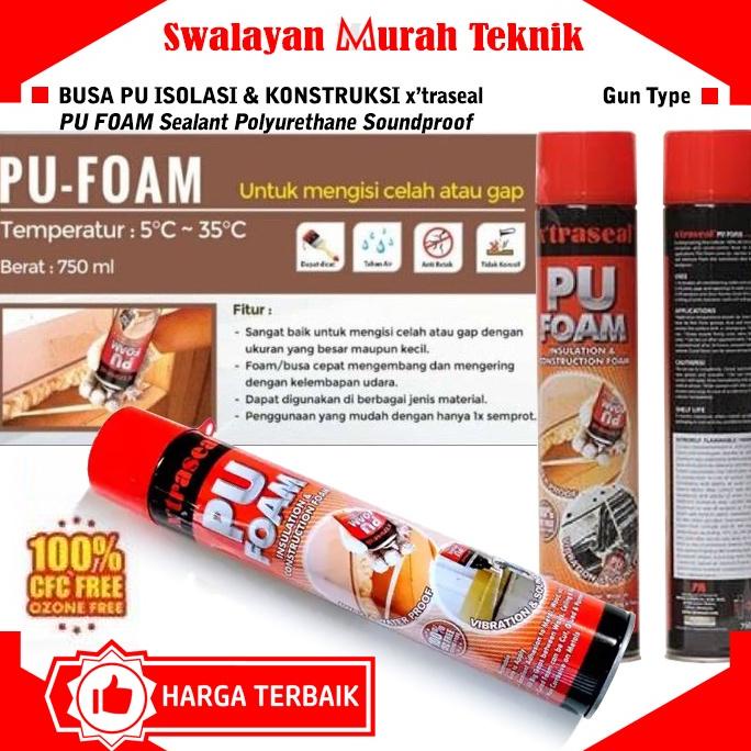 Jual XTRASEAL PU FOAM Sealant Cairan Busa Foam Polyurethane Soundproof ...