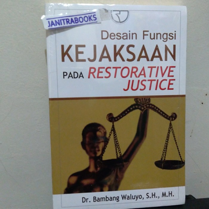Jual MUST HAVE!! BUKU DESAIN FUNGSI KEJAKSAAN PADA RESTORATIVE JUSTICE BAMBANG WALUYO TERMURAH ...