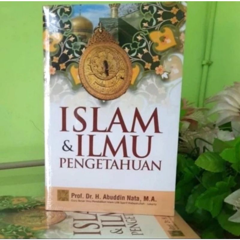 Jual BUKU ORIGINAL ISLAM Dan ILMU PENGETAHUAN Prof. Dr. H. Abuddin Nata ...