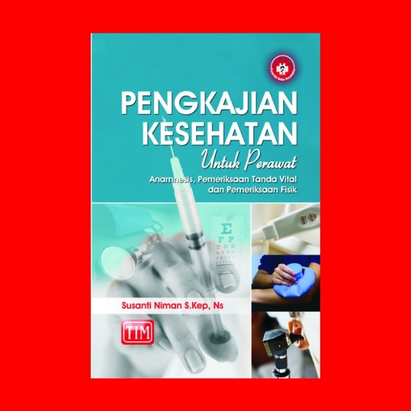 Jual Pengkajian Kesehatan untuk Perawat Anamnesis Pemeriksaan Tanda Vital, dan Pemeriksaan Fisik ...