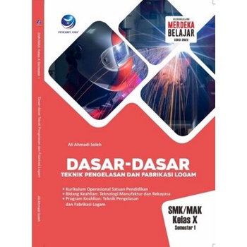 Jual Buku Dasar-dasar Teknik Pengelasan dan Fabrikasi Logam SMK Kelas X Semester 1 Kurikulum ...