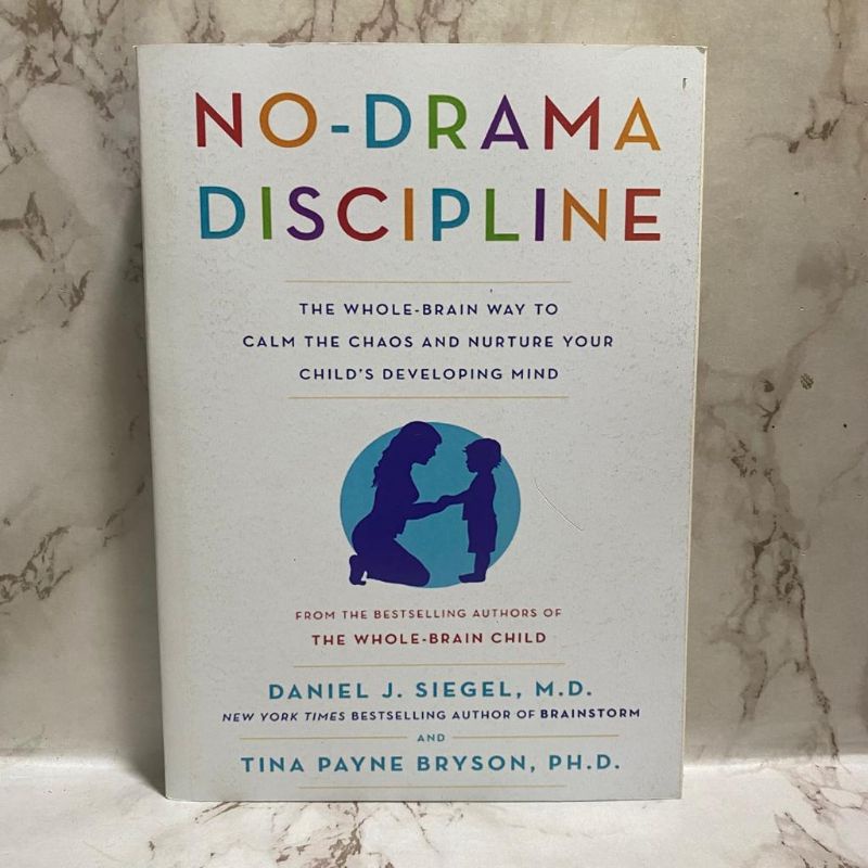 Jual NO DRAMA DISCIPLINE - Daniel J. Siegel, M.D. & Tina Payne Bryson ...