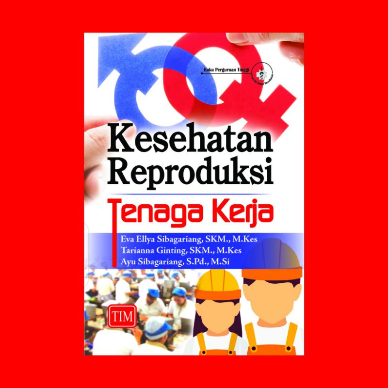 Jual Kesehatan Reproduksi Tenaga KerjaPengarang : Eva Ellya Sibagariang ...