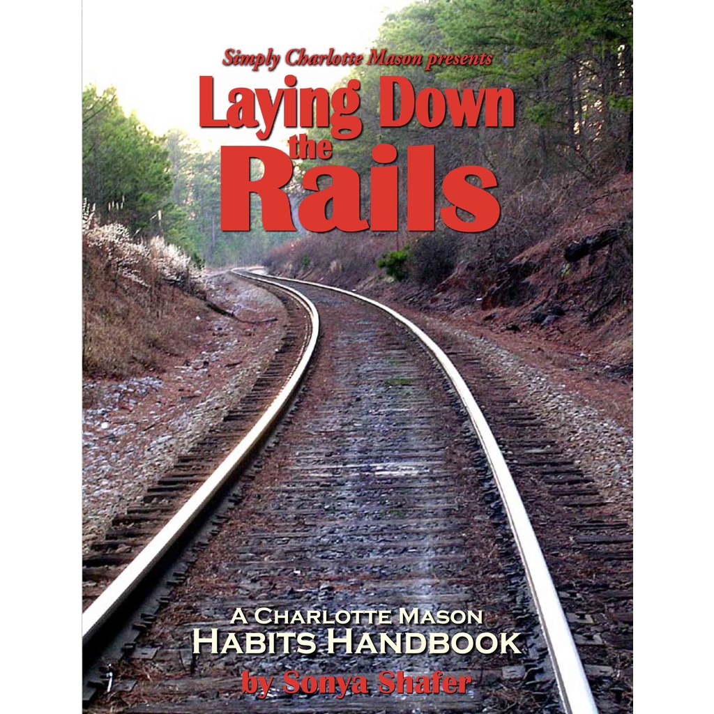 Jual Laying Down the Rails: A Charlotte Mason Habits Handbook | Shopee ...