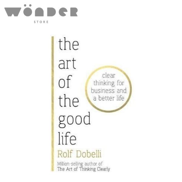 Jual Random House - Art Of The Good Life: Clear Thinking For Business ...