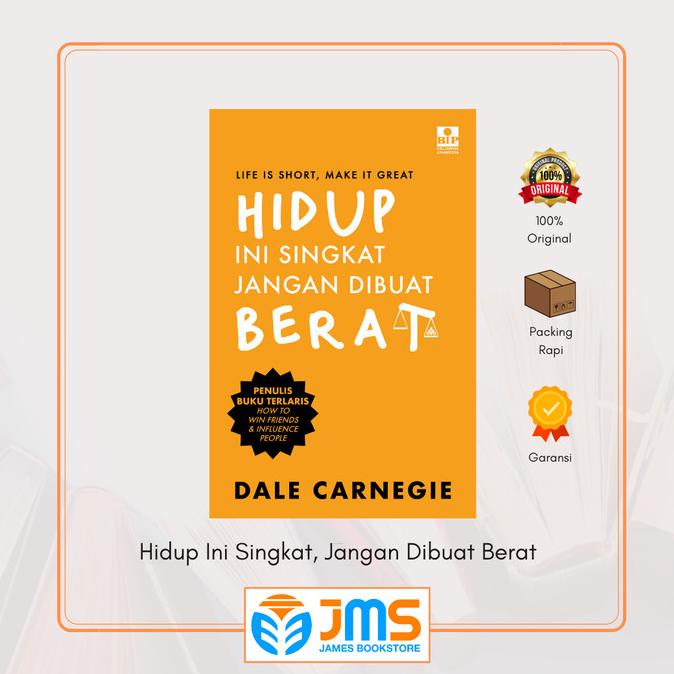 Jual Buku Hidup Ini Singkat, Jangan Dibuat Berat - Dale Carnegie ... Jual Buku Hidup Ini Singkat, Jangan Dibuat Berat - Dale Carnegie ...