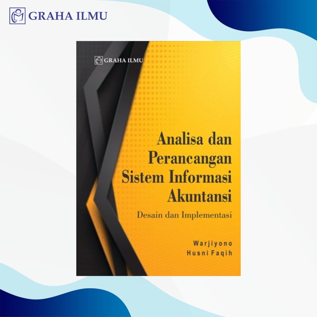 Jual Analisa dan Perancangan Sistem Informasi Akuntansi; Desain dan Implementasi - Warjiyono, M ...