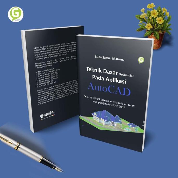 Jual buku BUKU Teknik Dasar Desain 2D Pada Aplikasi AutoCAD book ...