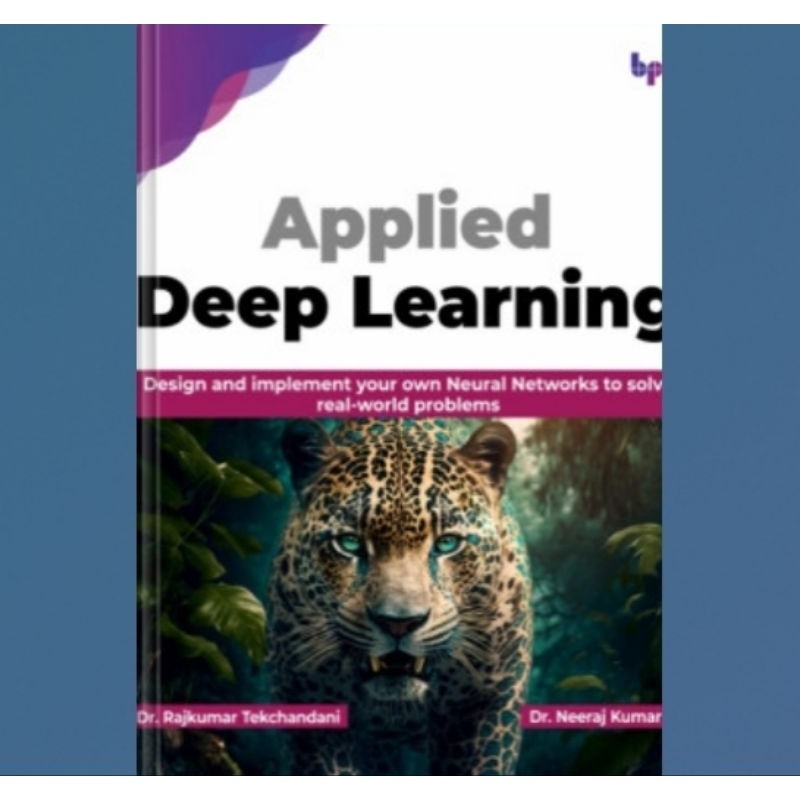 Jual Buku Applied Deep Learning: Design and implement your own Neural Networks to solve real ...