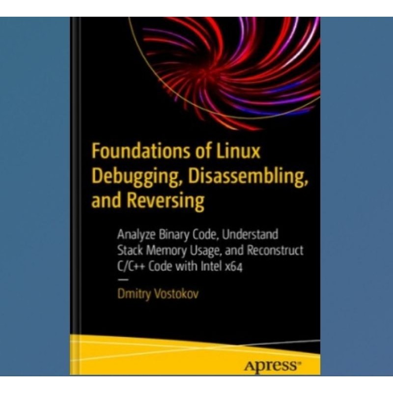 Jual Buku Foundations Of Linux Debugging Disassembling And Reversing Analyze Binary Code