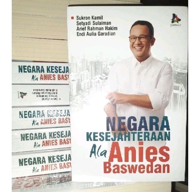Jual Negara Kesejahteraan Ala Anies Baswedan Arief Rahman Hakim, Endi ...
