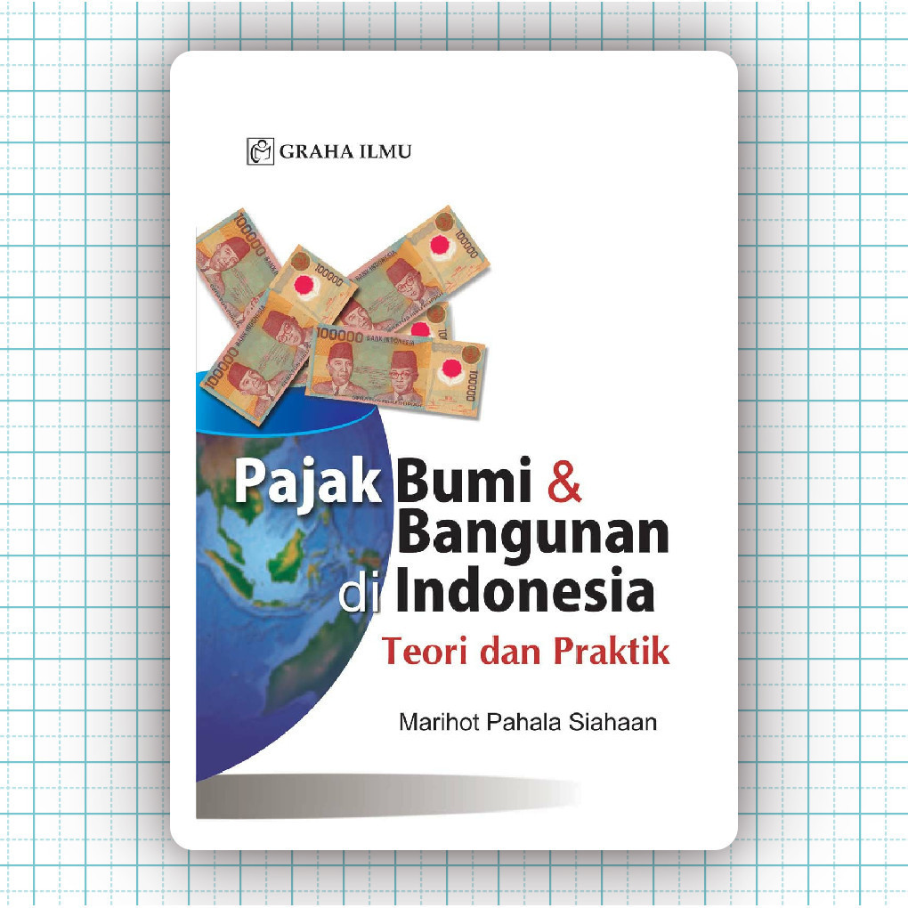 Jual Buku Pajak Bumi Dan Bangunan Di Indonesia Teori Dan Praktik - Marihot Pahala Siahaan ...