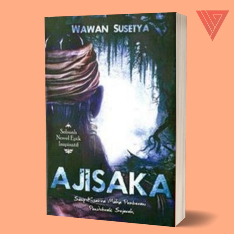 Jual Iyig - Buku/Novel Ajisaka Sang Kesatria Maha Pemberani Pendobrak Sejarah By Wawan Susetya ...