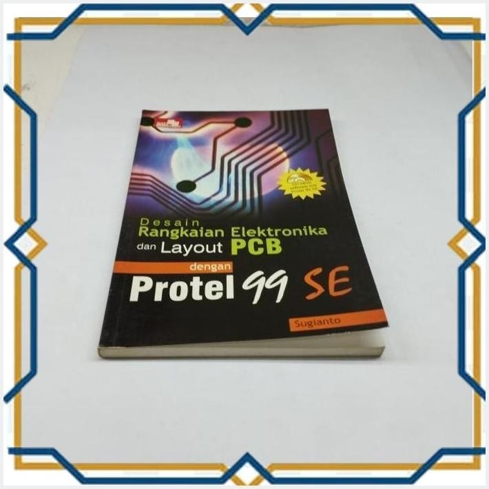Jual [JWS] BUKU DESAIN RANGKAIAN ELEKTRONIKA DAN LAYOUT PCB DENGAN PROTEL 99 SE | Shopee Indonesia