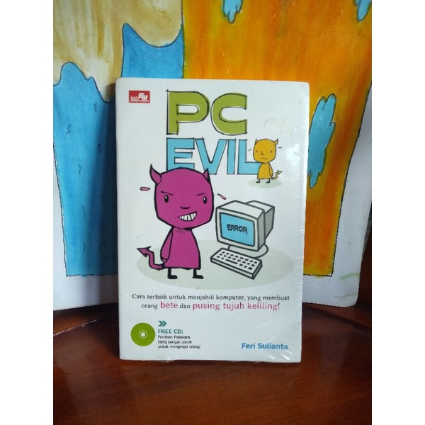 Jual Buku PC EVIL Cara terbaik u' menjahili komputer, yang membuat ...