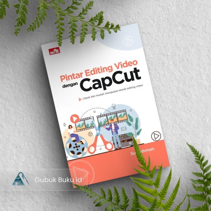 Jual Buku Pintar Editing Video Dengan Capcut (SU RAHMAN) ORIGINAL ...