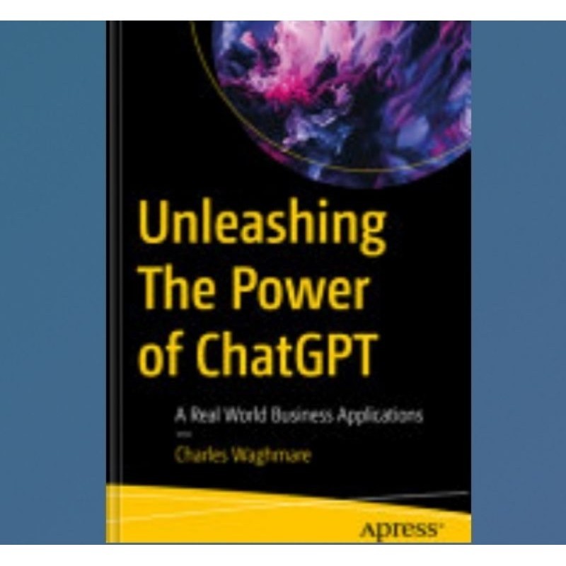 Jual Buku Unleashing The Power of ChatGPT: A Real World Business ...