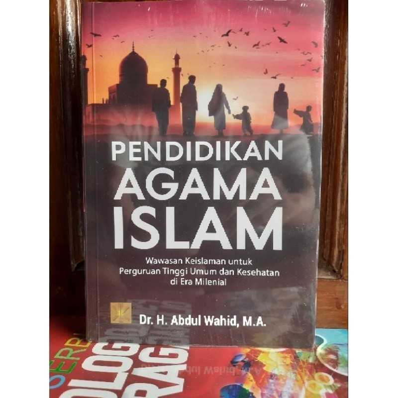 Jual PENDIDIKAN AGAMA ISLAM: WAWASAN KEISLAMAN UNTUK PERGURUAN TINGGI UMUM DAN KESEHATAN DI ERA ...