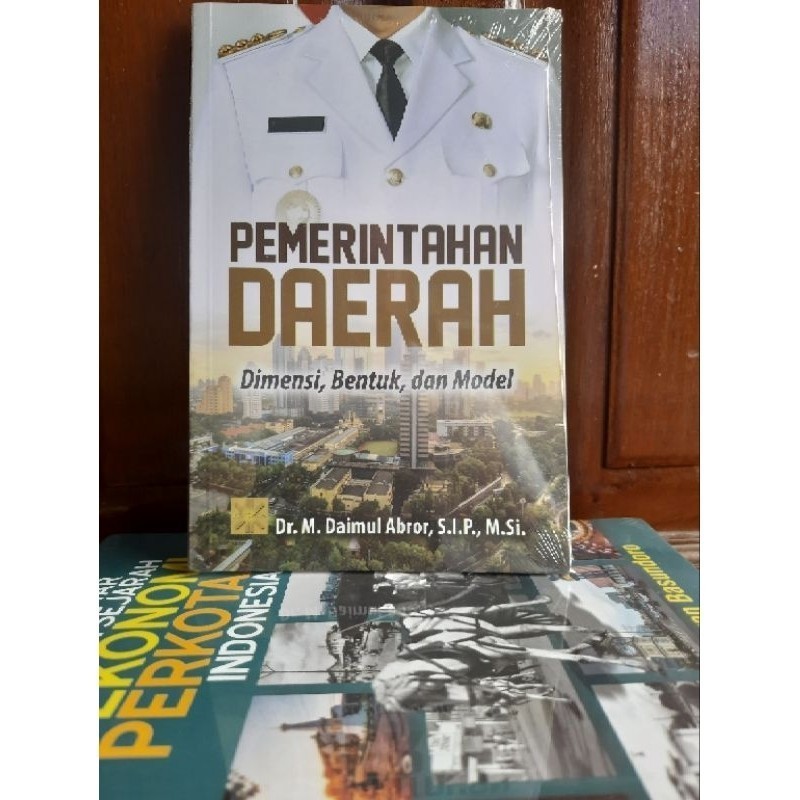 Jual PEMERINTAHAN DAERAH: Dimensi, Bentuk, dan Model Dr. M. Daimul ...