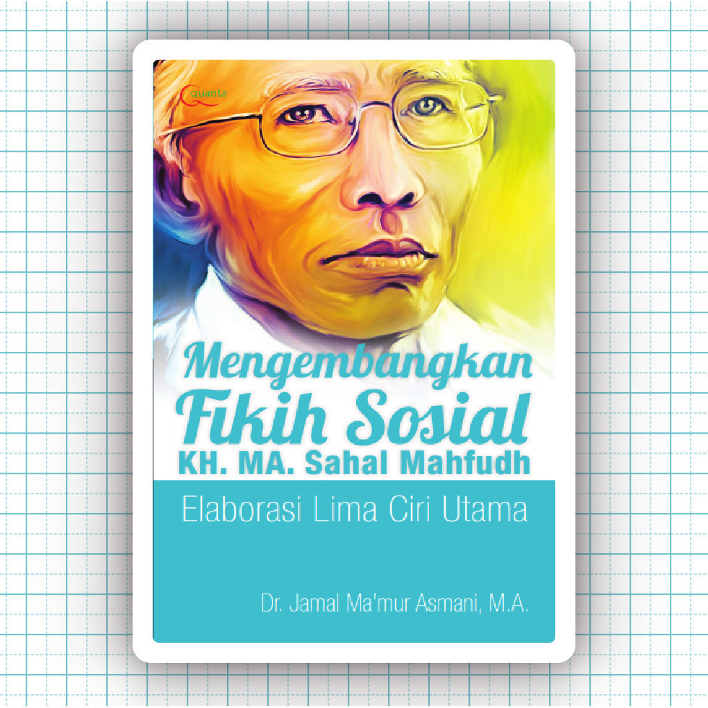 Jual Buku Mengembangkan Fikih Sosial KH MA Sahal Mahfudh Elaborasi Lima Ciri Utama - Jamal Mamur ...