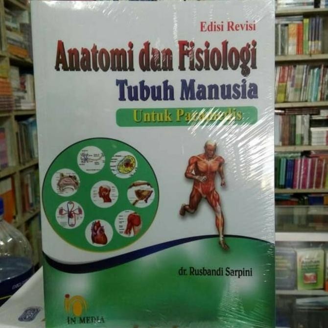 Jual ANATOMI DAN FISIOLOGI TUBUH MANUSIA UNTUK PARAMEDIS EDISI REVISI ORIGINAL DAN TERPERCAYA ...