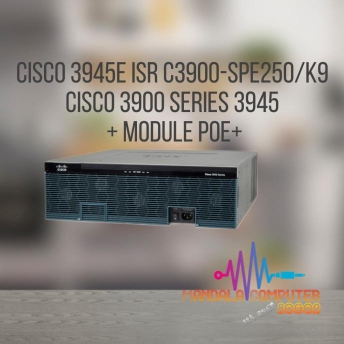 Jual Cisco 3945E ISR C3900-SPE250/K9 CISCO 3900 Series 3945 + Module ...
