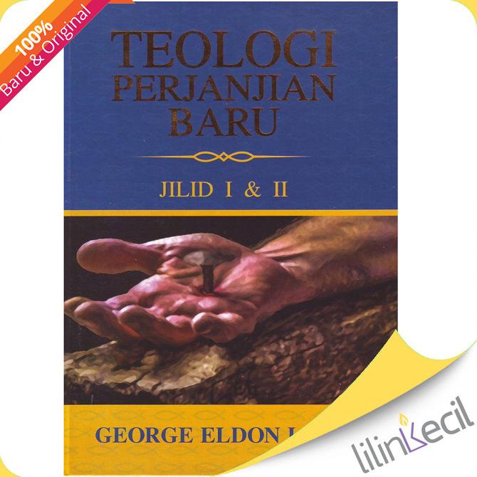 Jual Teologi Perjanjian Baru I & II - HC (George Eldon Ladd) | Shopee ...