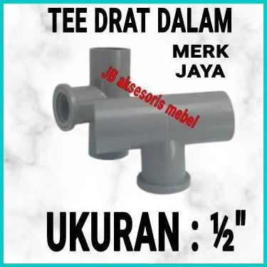 Jual TEE DRAT DALAM PVC TS 1/2" JAYA / T PIPA DRAT DALAM UNTUK KRAN 1/2 ...