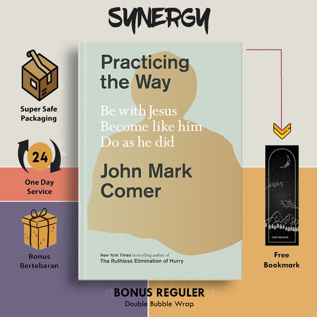 Jual Practicing the Way. Be with Jesus, Become Like Him, Do As He Did by John Mark Comer ...