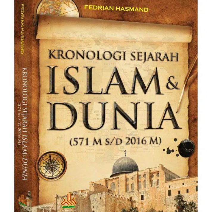 Jual Kronologi Sejarah Islam Dan Dunia (571M-2016M) | Shopee Indonesia